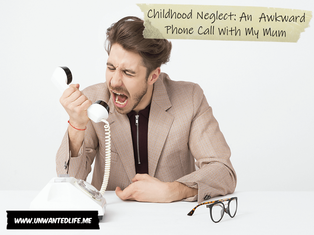 Childhood Neglect: An Awkward Phone Call With My Mum