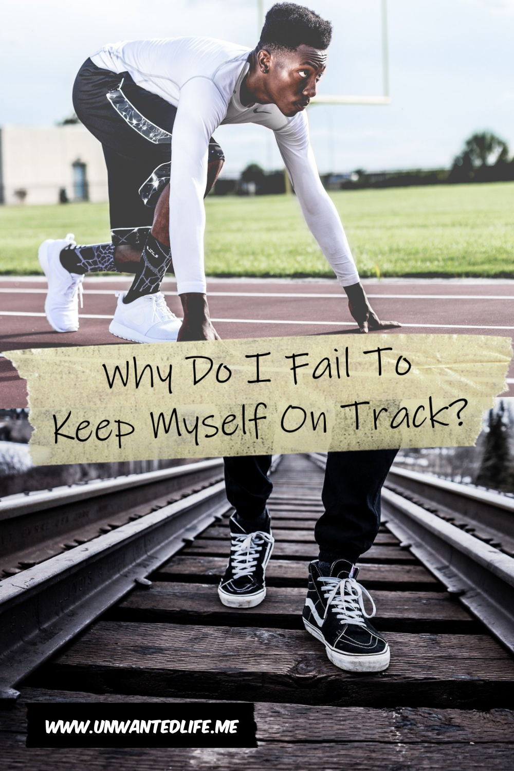 Why Do I Fail To Keep Myself On Track? - Unwanted Life
