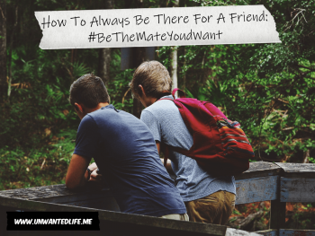 How To Always Be There For A Friend: #BeTheMateYoudWant