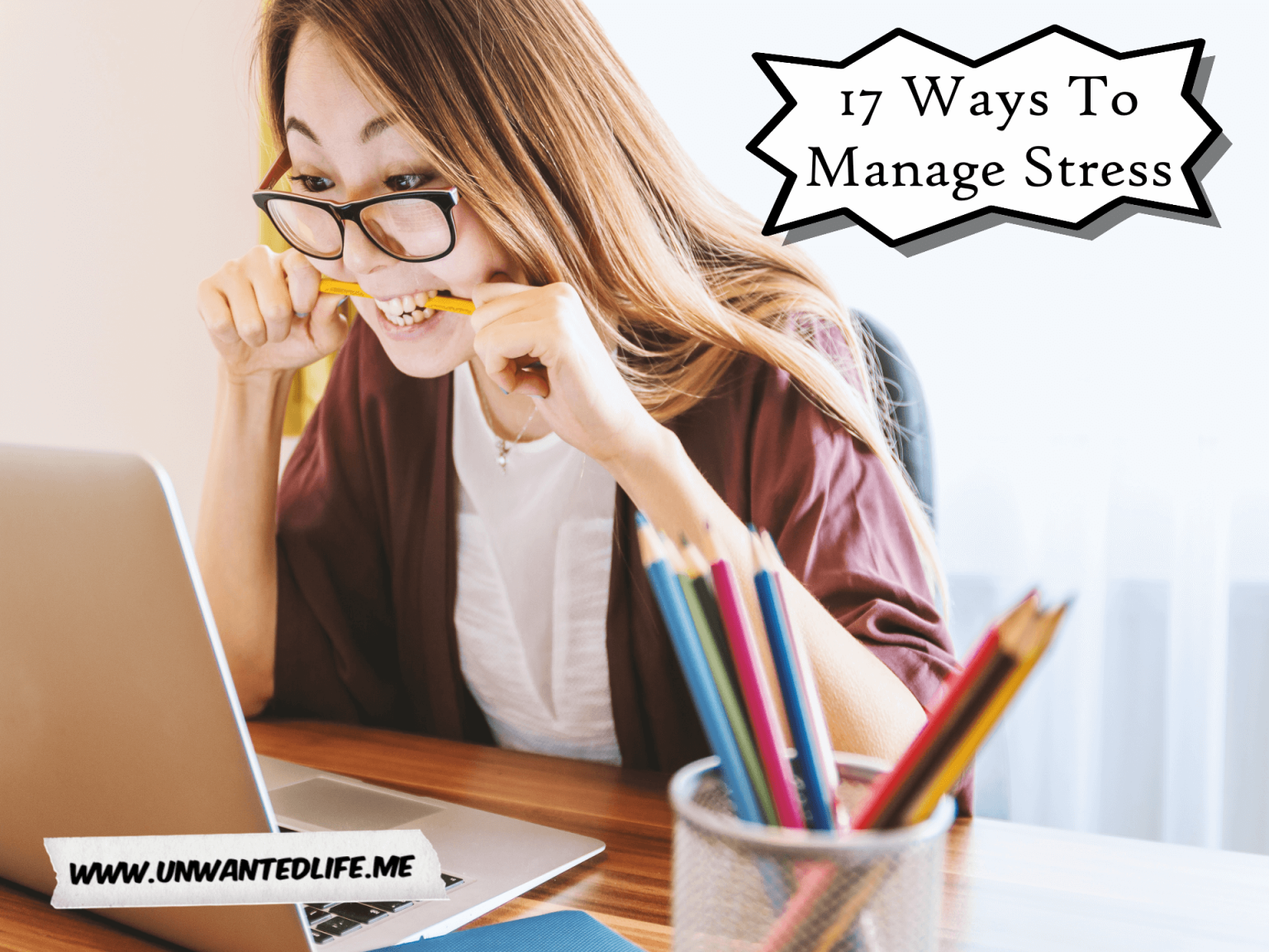 17 Ways To Manage Stress - Coping Strategies - Unwanted Life