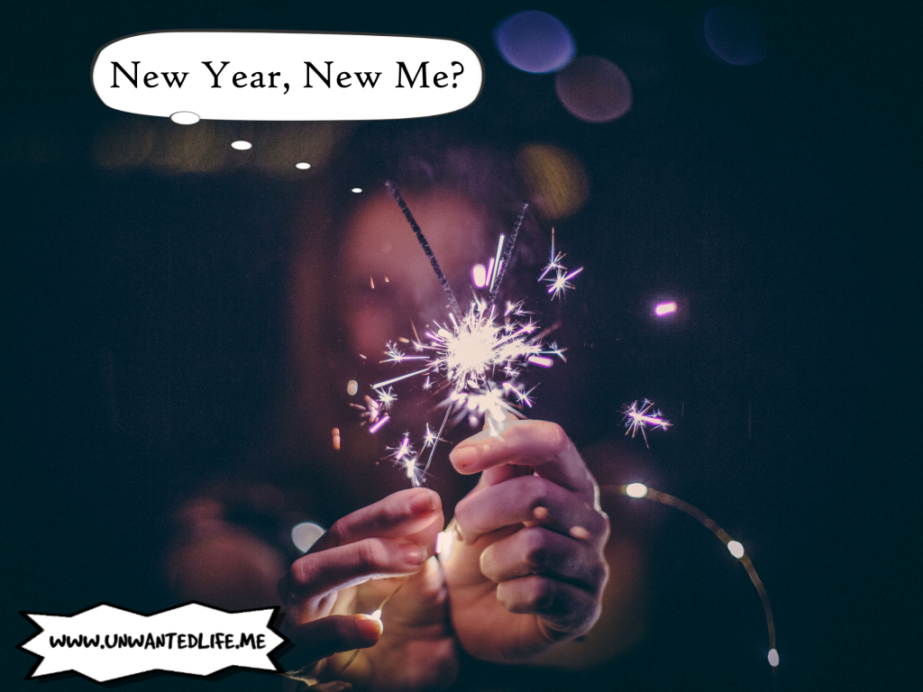 New Year, New Me? - Resolution Advice - Unwanted Life