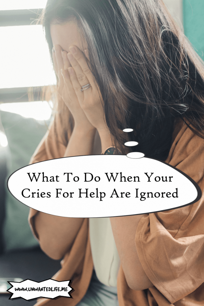 What To Do When Your Cries For Help Are Ignored - Unwanted Life