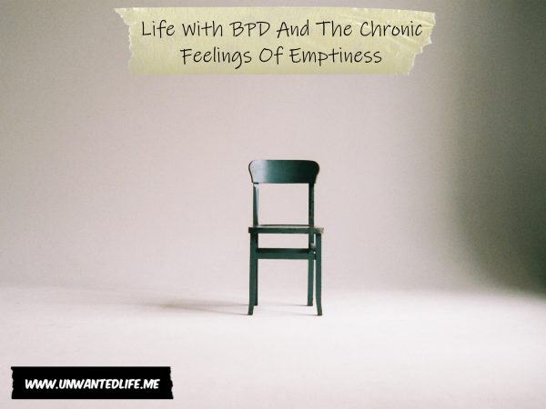 Life With BPD And The Chronic Feelings Of Emptiness - Unwanted Life