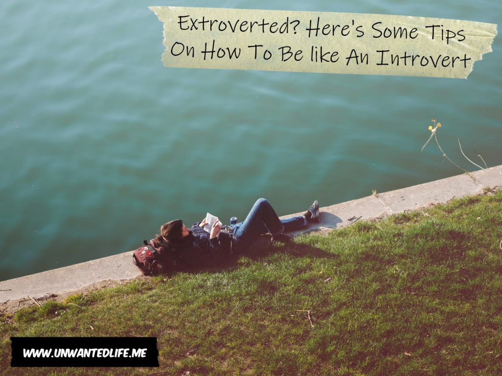 Extroverted? Here's Some Tips On How To Be like An Introvert