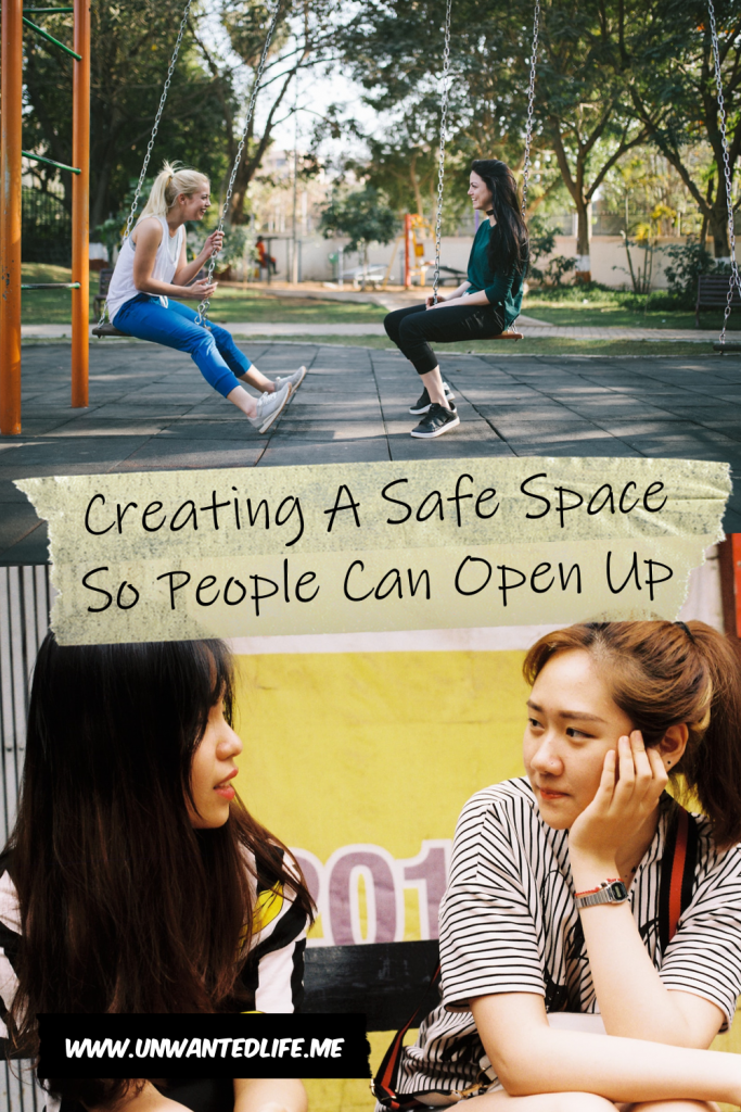 Creating A Safe Space So People Can Open Up - Unwanted Life