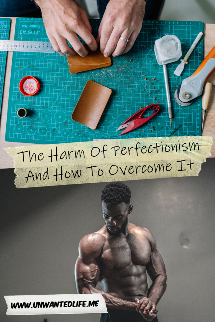 The Harm Of Perfectionism And How To Overcome It