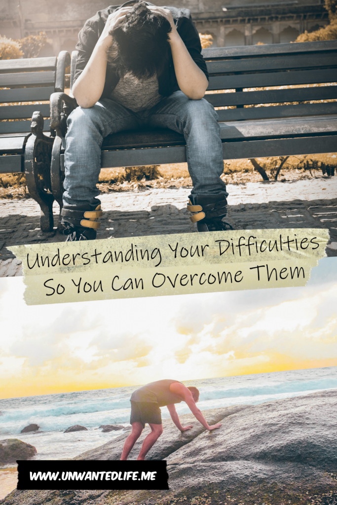 Understanding Your Difficulties So You Can Overcome Them