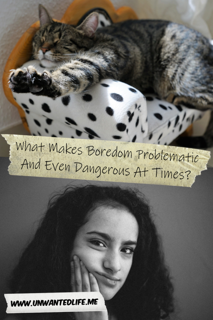 What Makes Boredom Problematic And Even Dangerous At Times? - Unwanted Life